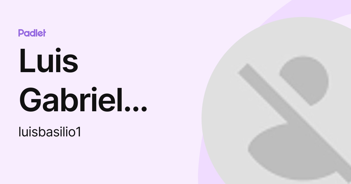 Luis Gabriel Basilio (luisbasilio) profile | Padlet
