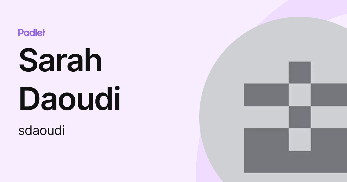 Sarah Daoudi (sdaoudi) profile | Padlet