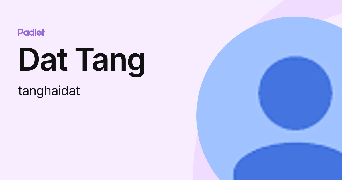 Dat Tang (tanghaidat) profile | Padlet