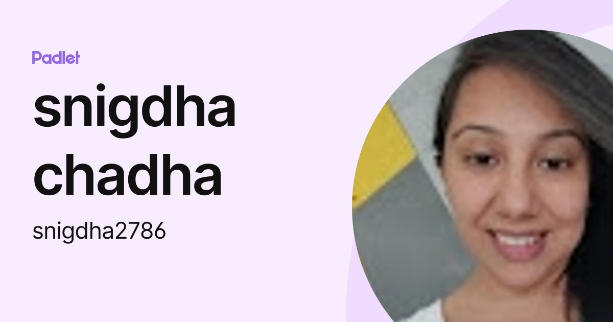 snigdha chadha (snigdha2786) profile | Padlet
