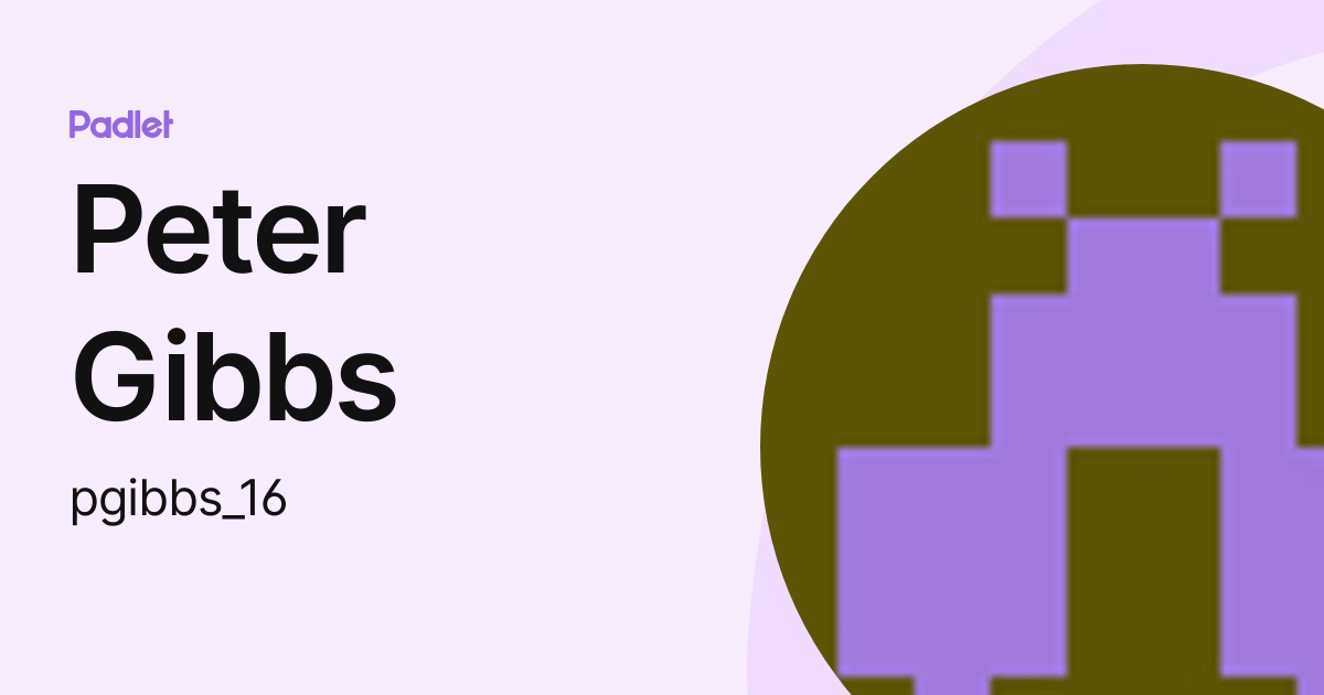 Peter Gibbs (pgibbs_16) profile | Padlet