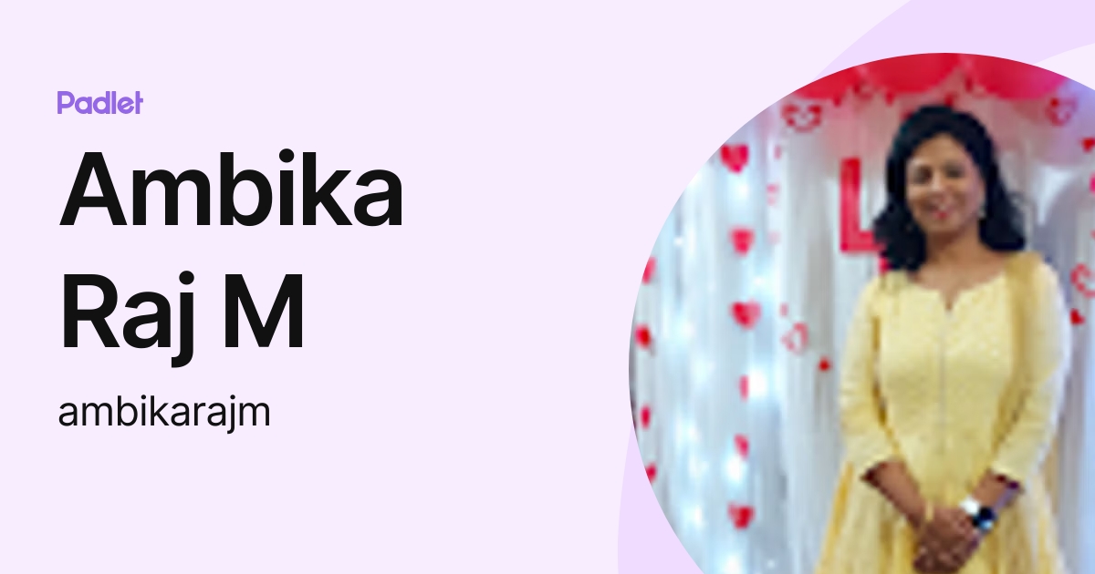 Ambika Raj M (ambikarajm) profile | Padlet
