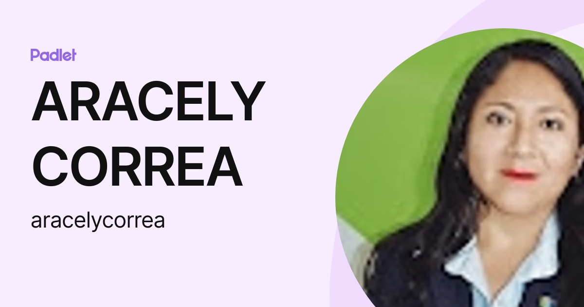 ARACELY CORREA (aracelycorrea) profile | Padlet