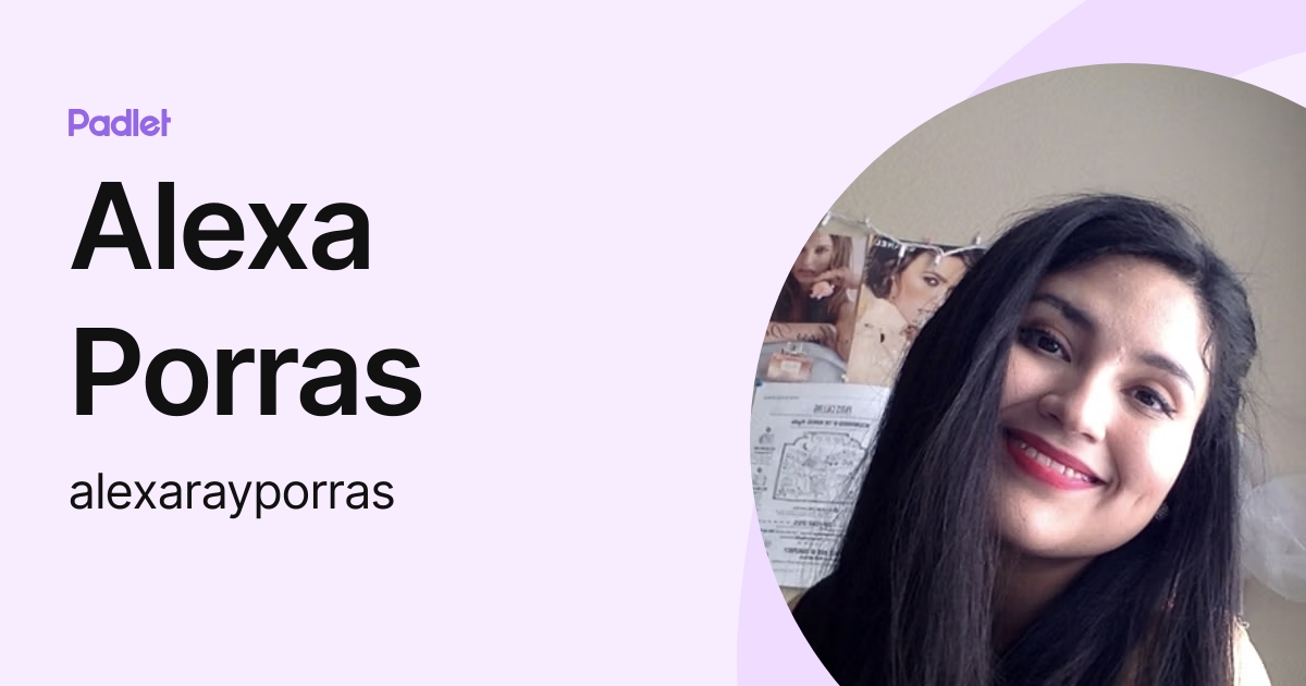 Alexa Porras (alexarayporras) profile | Padlet