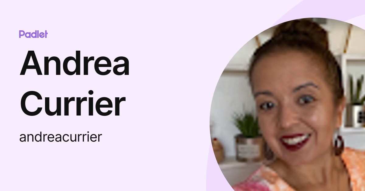 Andrea Currier (andreacurrier) profile | Padlet