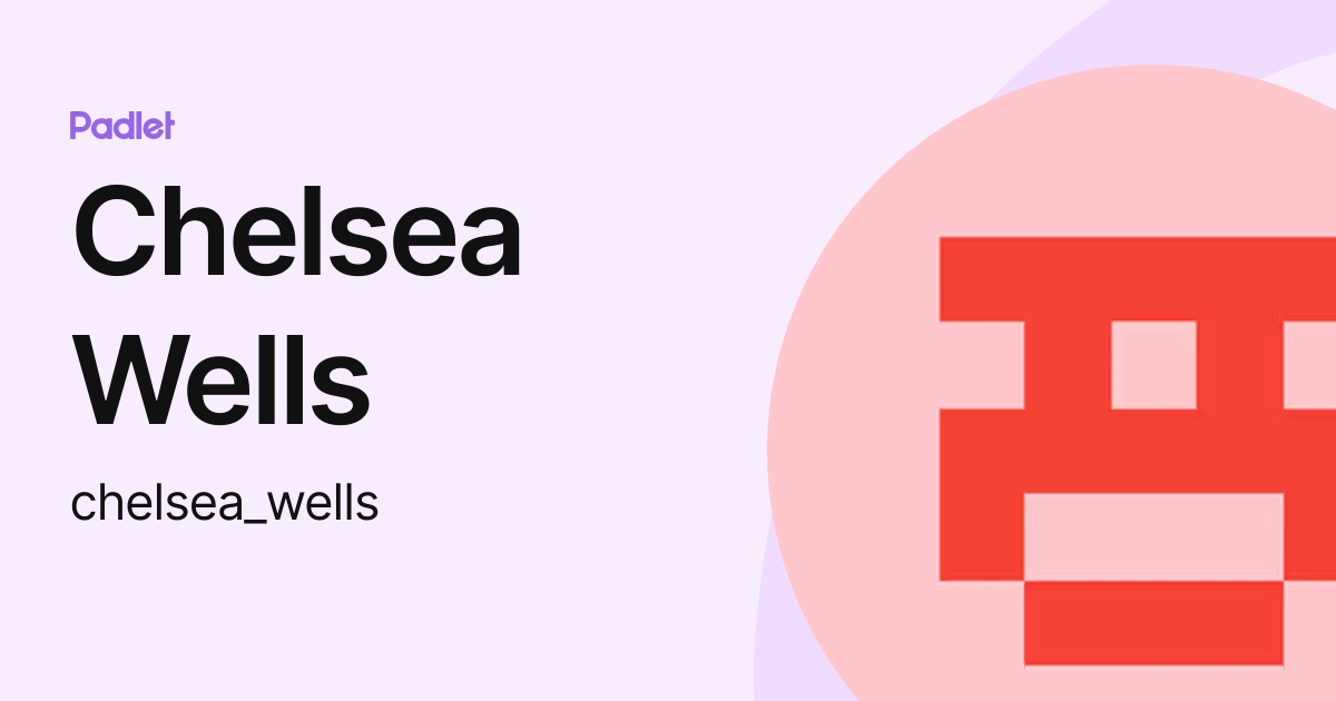 Chelsea Wells (chelsea_wells) profile | Padlet