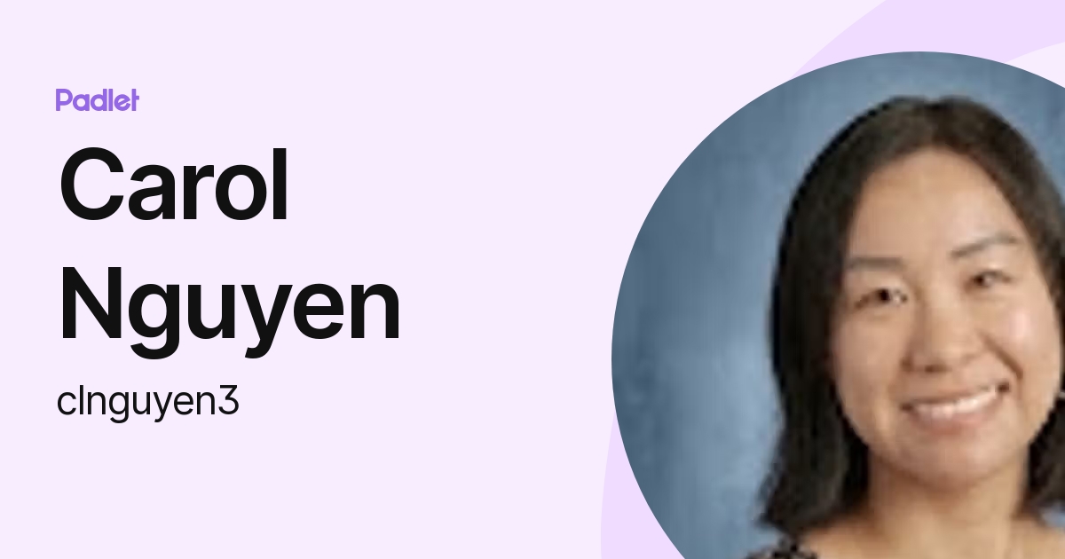 Carol Nguyen (clnguyen3) profile | Padlet