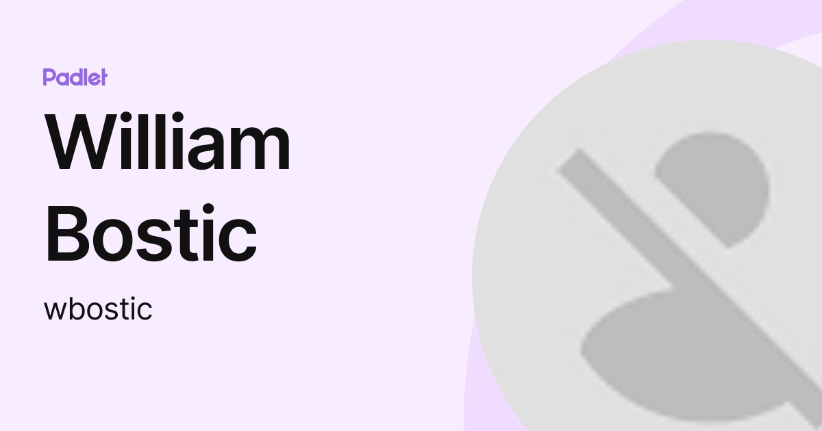 William Bostic (wbostic) profile | Padlet