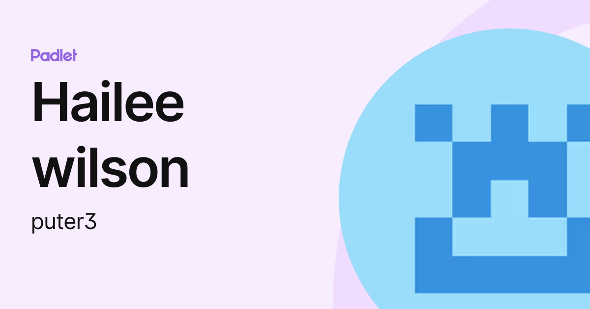 Hailee wilson (puter3) profile | Padlet