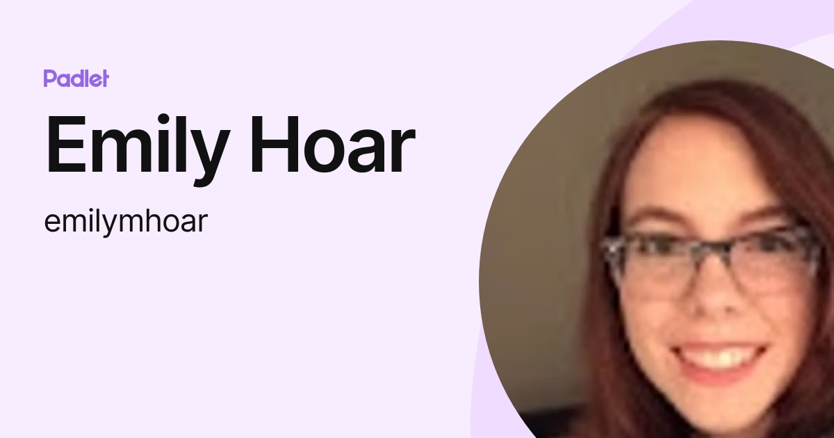 Emily Hoar (emilymhoar) profile | Padlet
