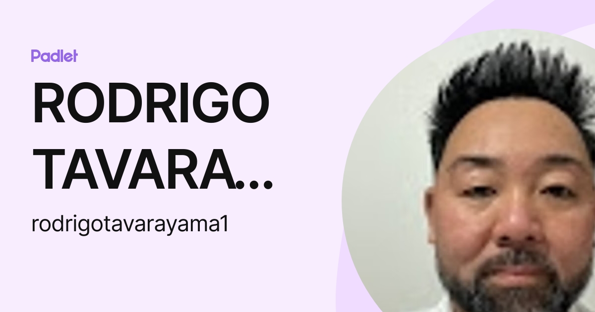 RODRIGO TAVARAYAMA (rodrigotavarayama1) profile | Padlet