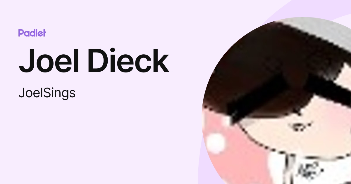 Joel Dieck (JoelSings) profile | Padlet