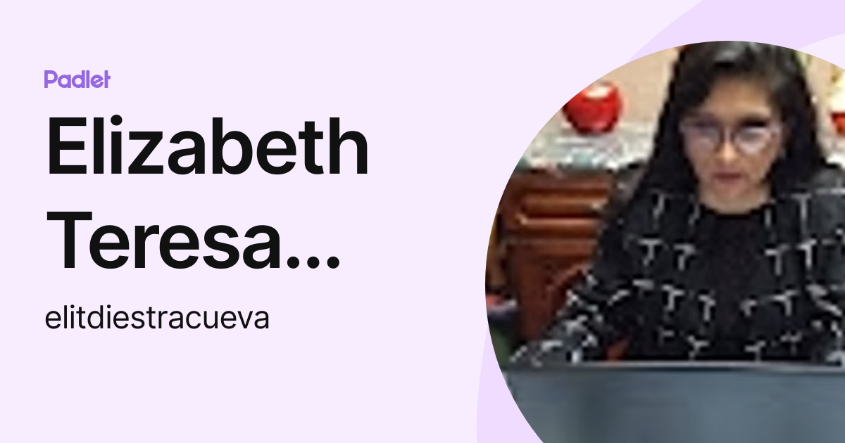 Elizabeth Teresa Diestra Cueva (elitdiestracueva) profile | Padlet