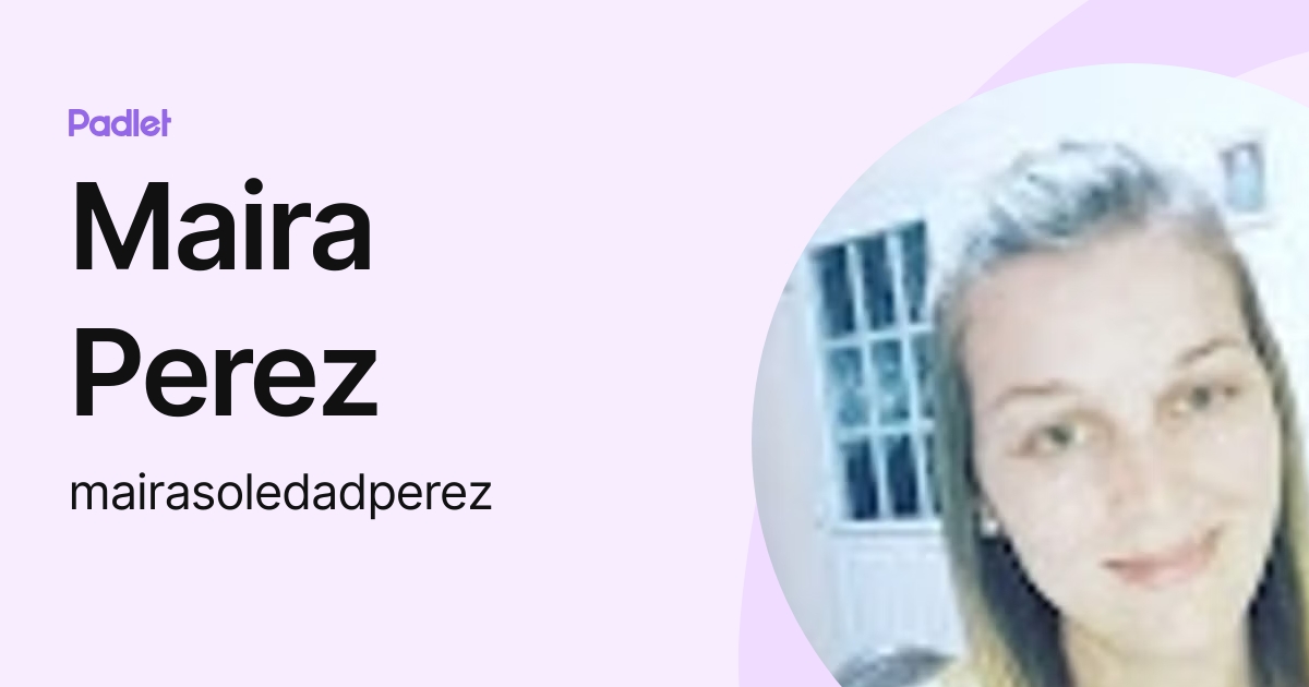 Maira Perez (mairasoledadperez) profile | Padlet
