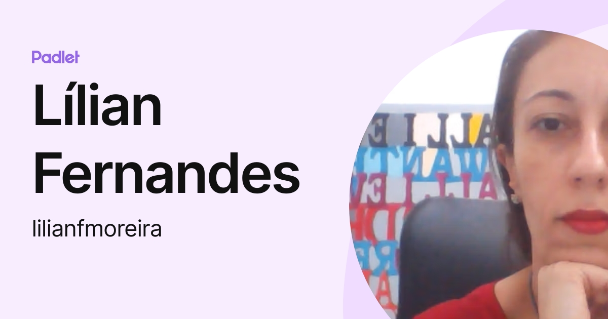 Lílian Fernandes (lilianfmoreira) profile | Padlet