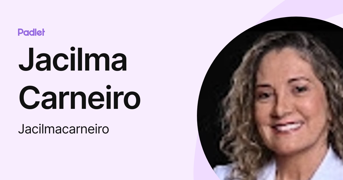 Jacilma Carneiro (Jacilmacarneiro) profile | Padlet
