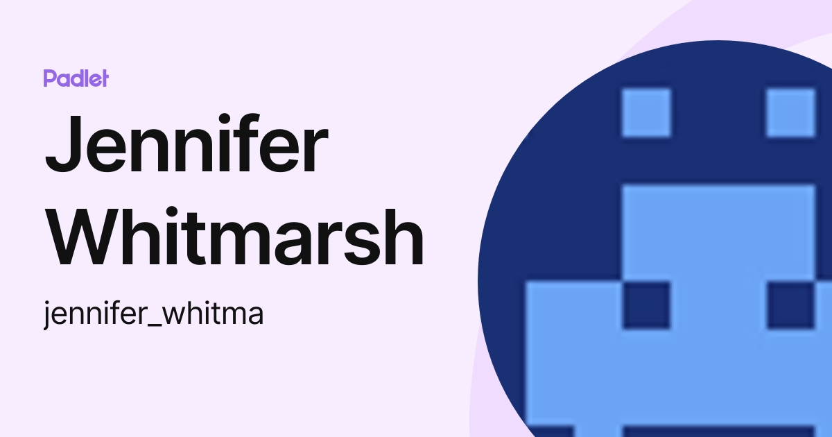 Jennifer Whitmarsh (jennifer_whitma) profile | Padlet