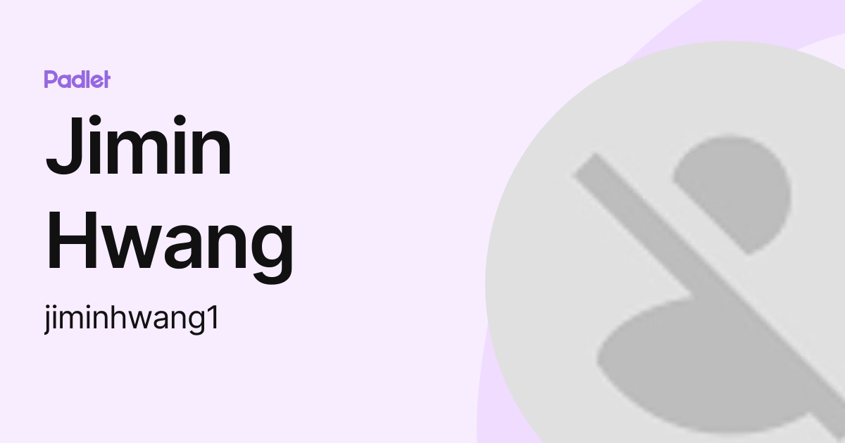Jimin Hwang (jiminhwang1) profile | Padlet