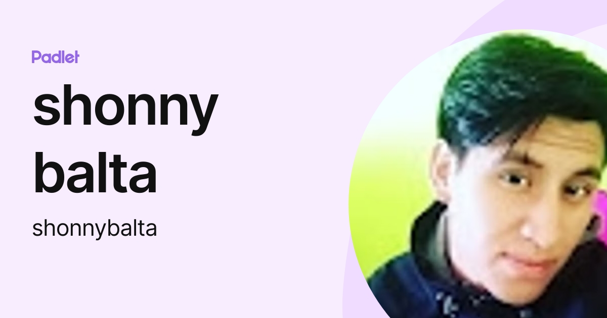 shonny balta (shonnybalta) profile | Padlet