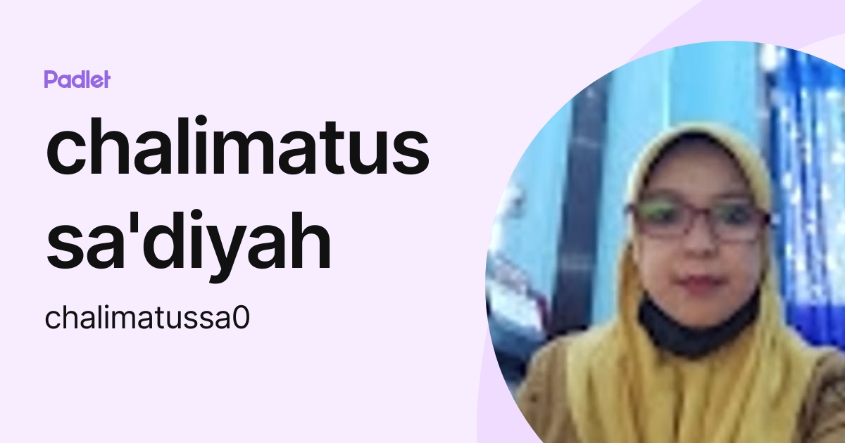 chalimatus sa'diyah (chalimatussa0) profile | Padlet