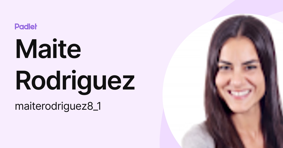 Maite Rodriguez (maiterodriguez3) profile | Padlet