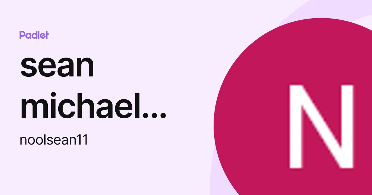 sean michael Nool (noolsean11) profile | Padlet