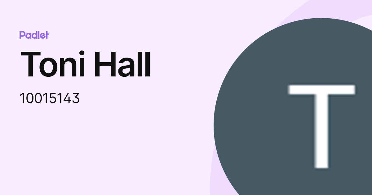 Toni Hall (10015143) profile | Padlet
