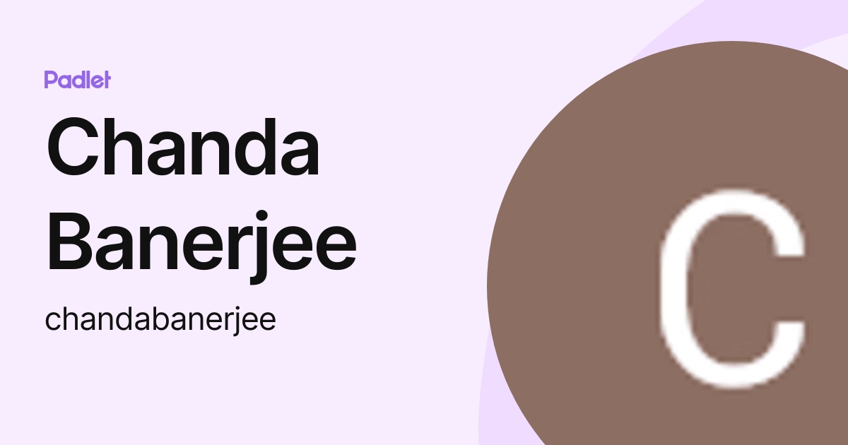 Chanda Banerjee (chandabanerjee) profile | Padlet