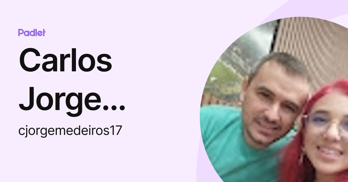 Carlos Jorge Medeiros (cjorgemedeiros17) profile | Padlet