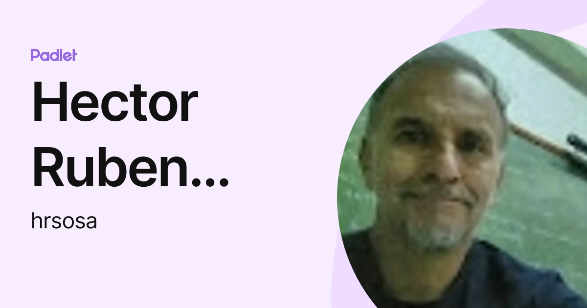 Hector Ruben Sosa (hrsosa) profile | Padlet