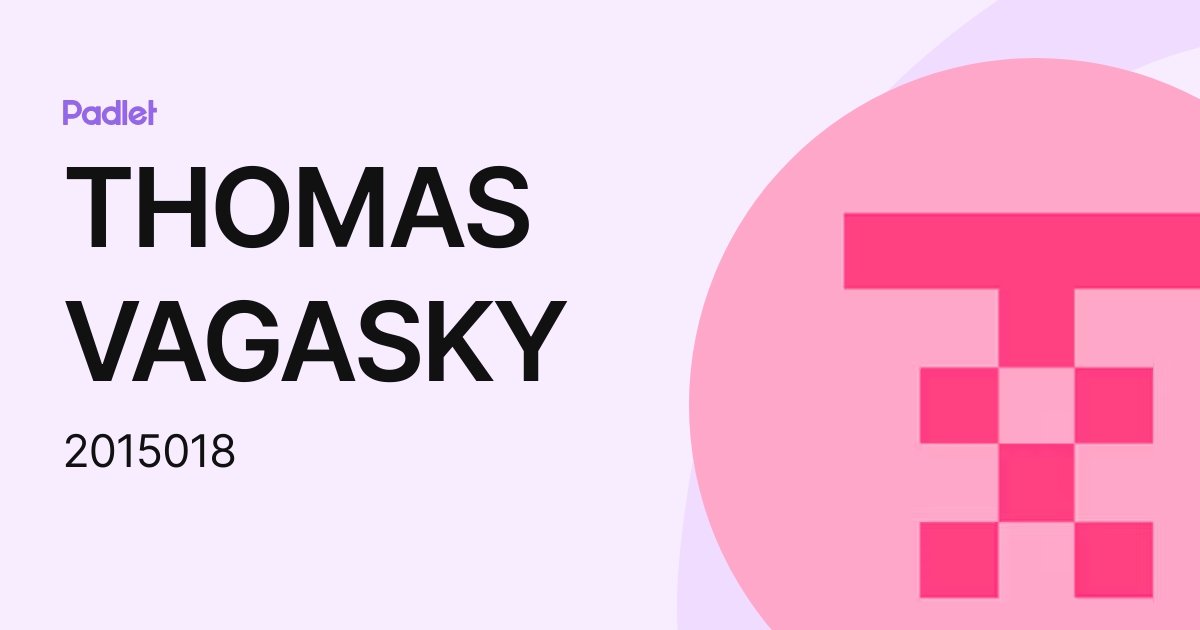 THOMAS VAGASKY (2015018) profile | Padlet