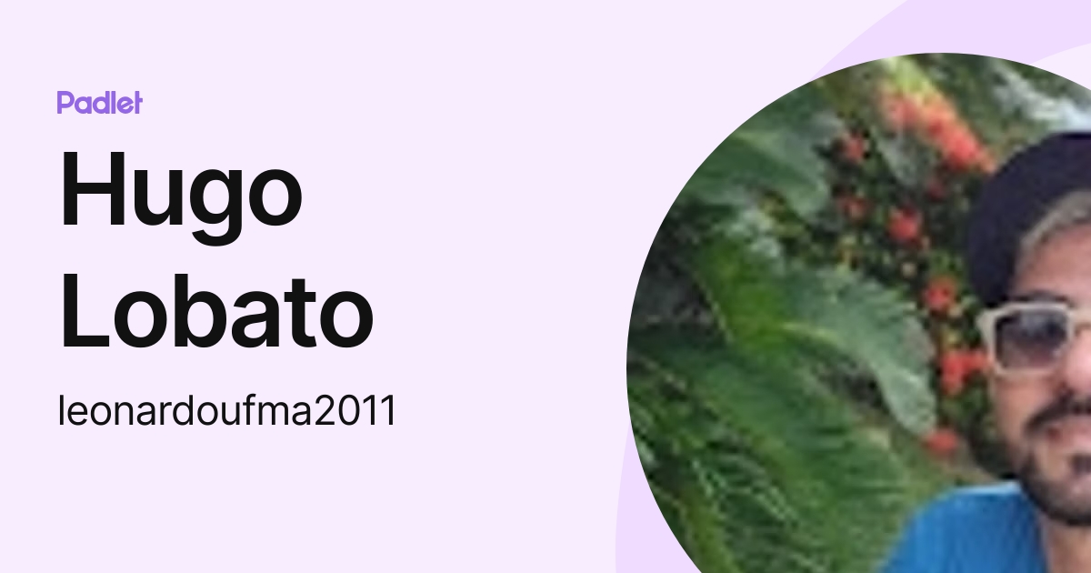 Hugo Lobato (leonardoufma2011) profile | Padlet