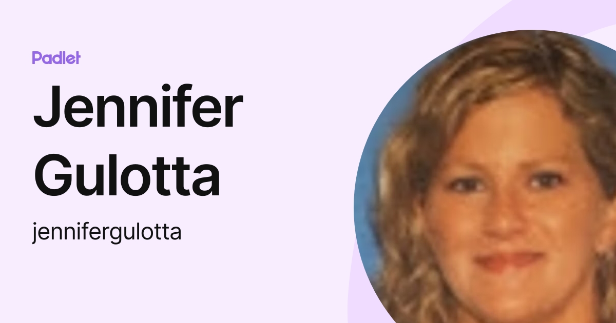 Jennifer Gulotta (jennifergulotta) profile | Padlet