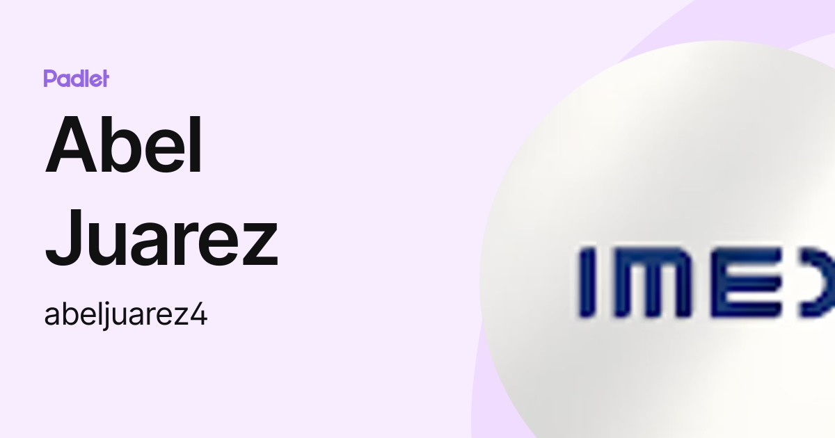 Abel Juarez (abeljuarez4) profile | Padlet
