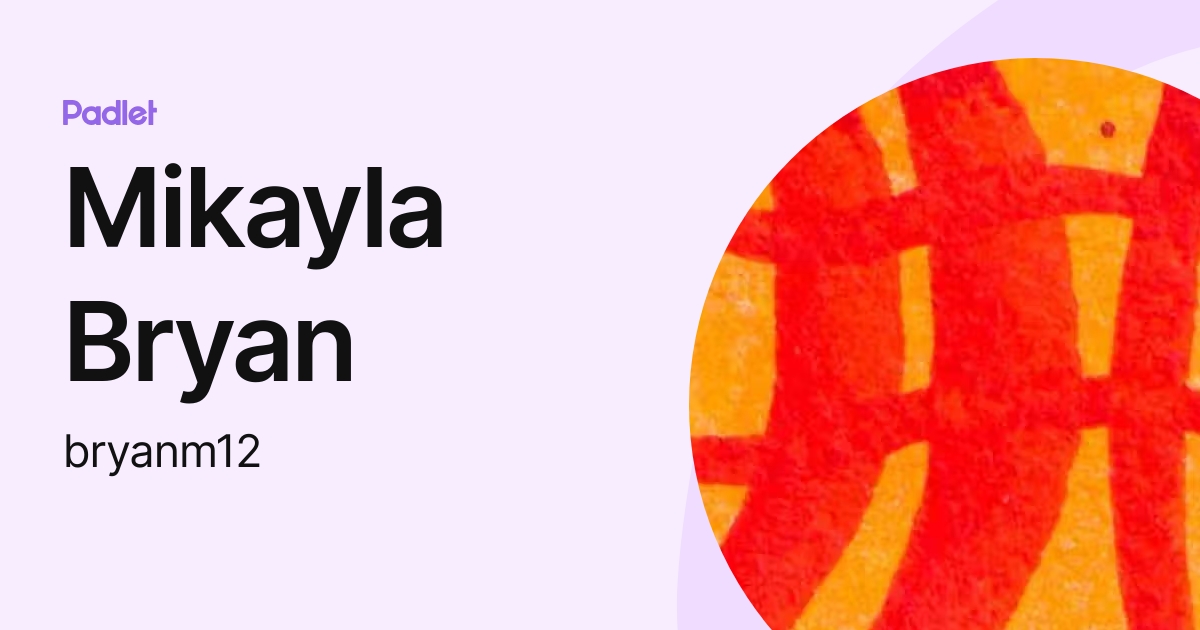 Mikayla Bryan (bryanm12) profile | Padlet