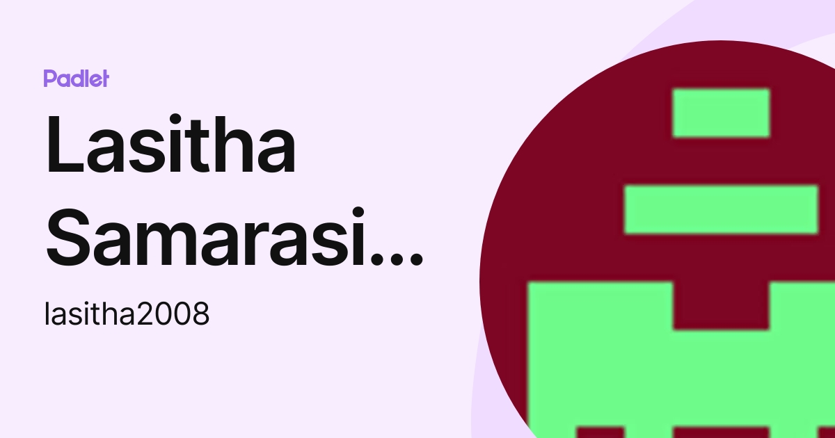 Lasitha Samarasinghe (lasitha2008) profile | Padlet