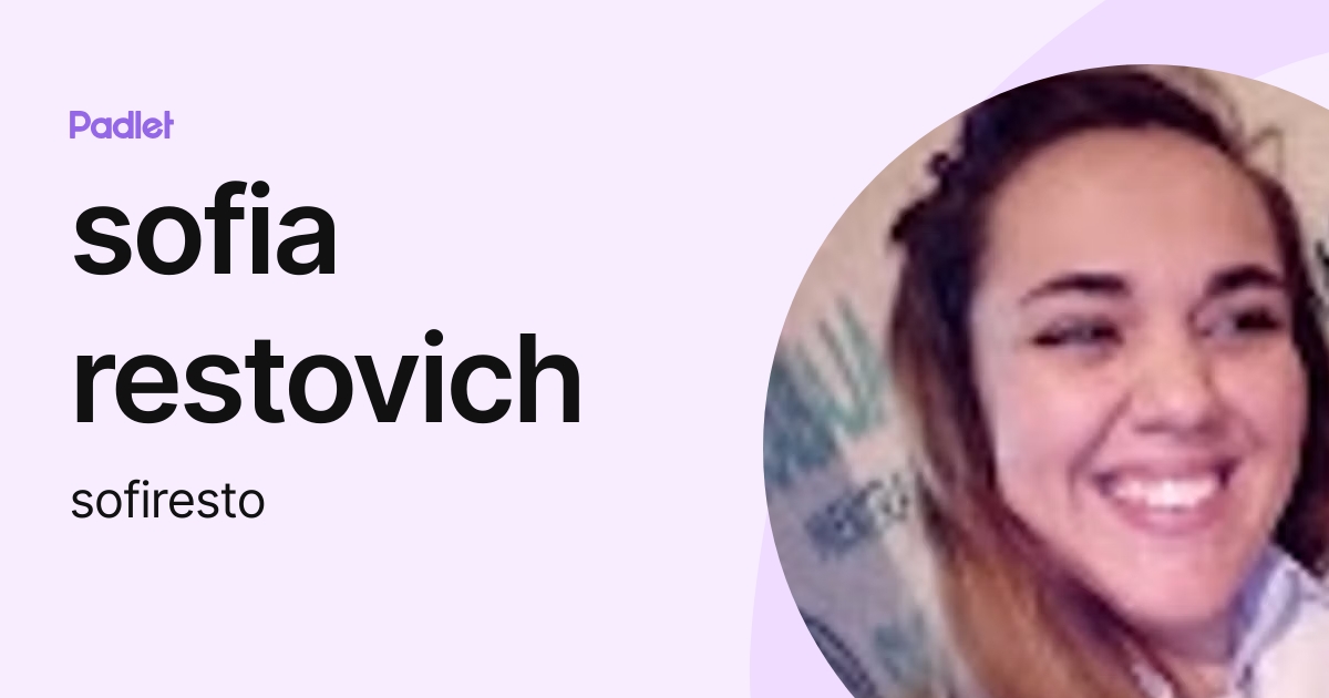 sofia restovich (sofiresto) profile | Padlet