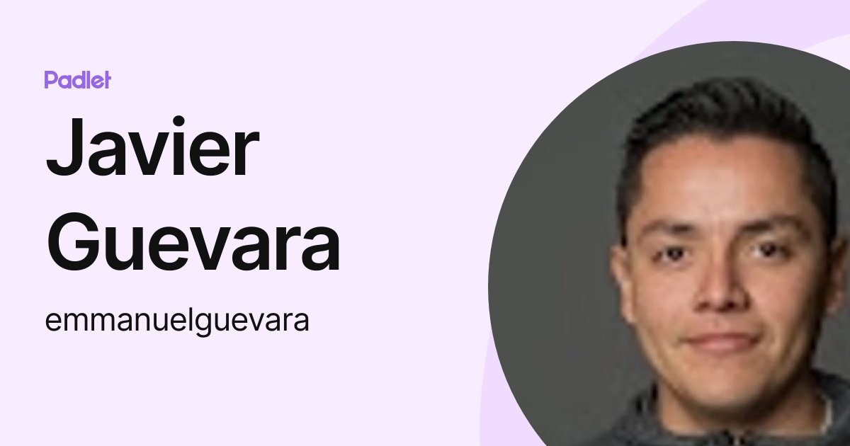 Javier Guevara (emmanuelguevara) profile | Padlet