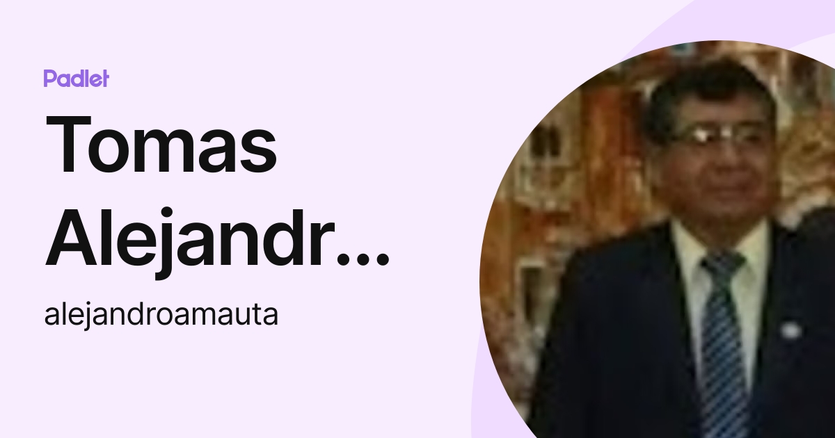 Tomas Alejandro Ontiveros Navarro (alejandroamauta) profile | Padlet