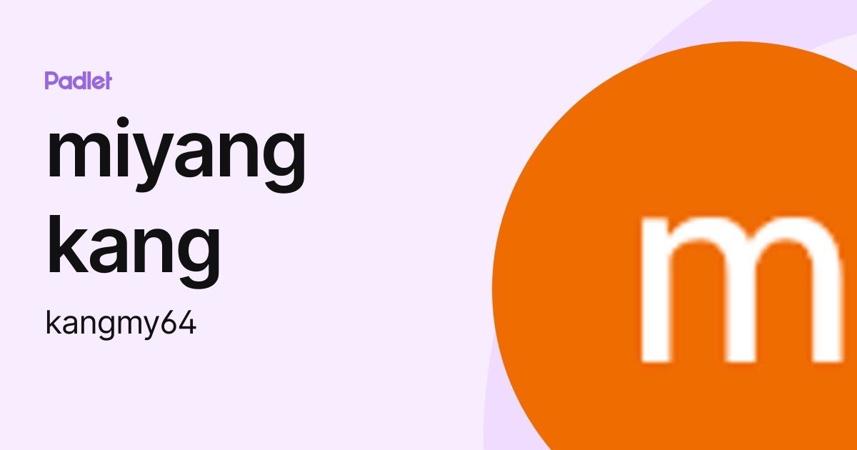 miyang kang (kangmy64) profile | Padlet