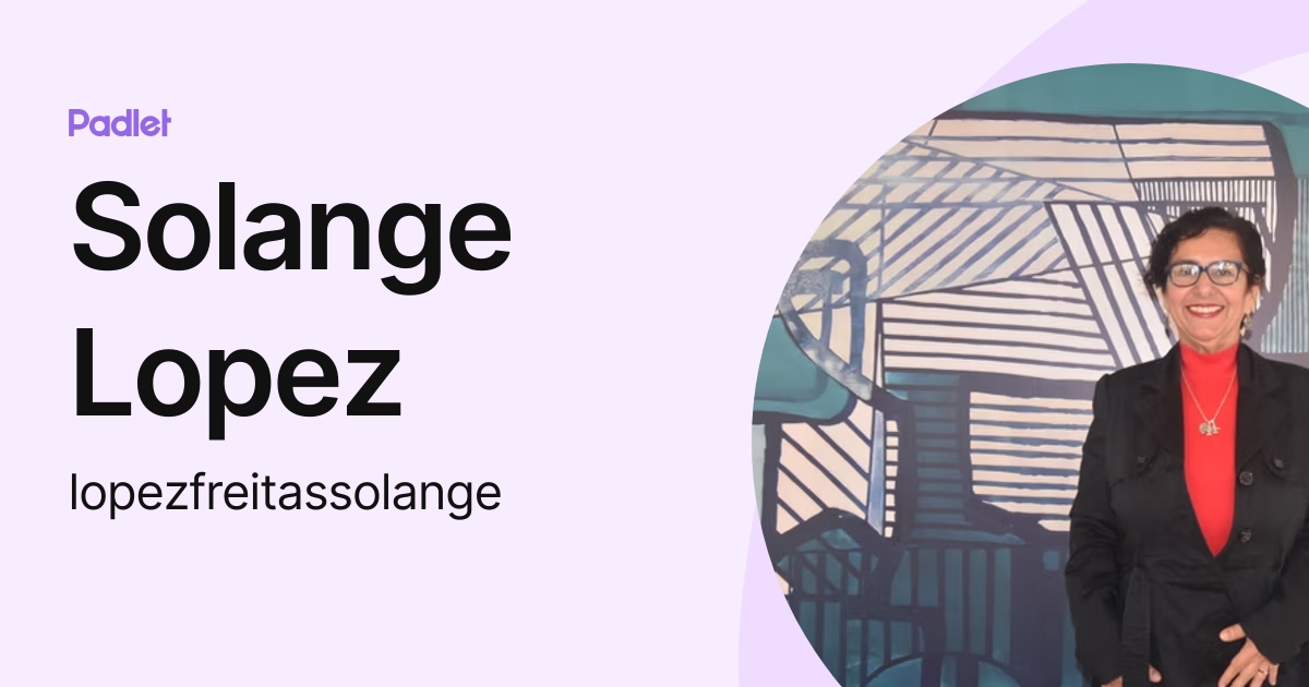 Solange Lopez (lopezfreitassolange) perfil | Padlet