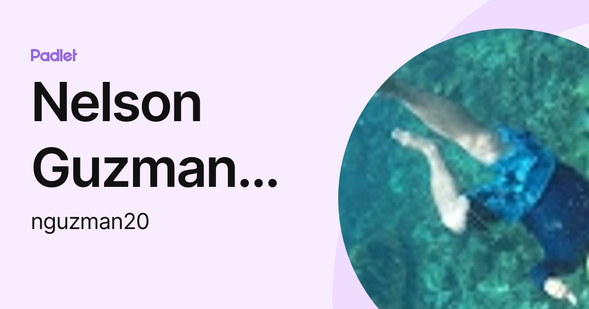Nelson Guzman Victoria (nguzman20) profile | Padlet