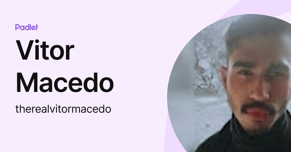 Vitor Macedo (therealvitormacedo) profile | Padlet
