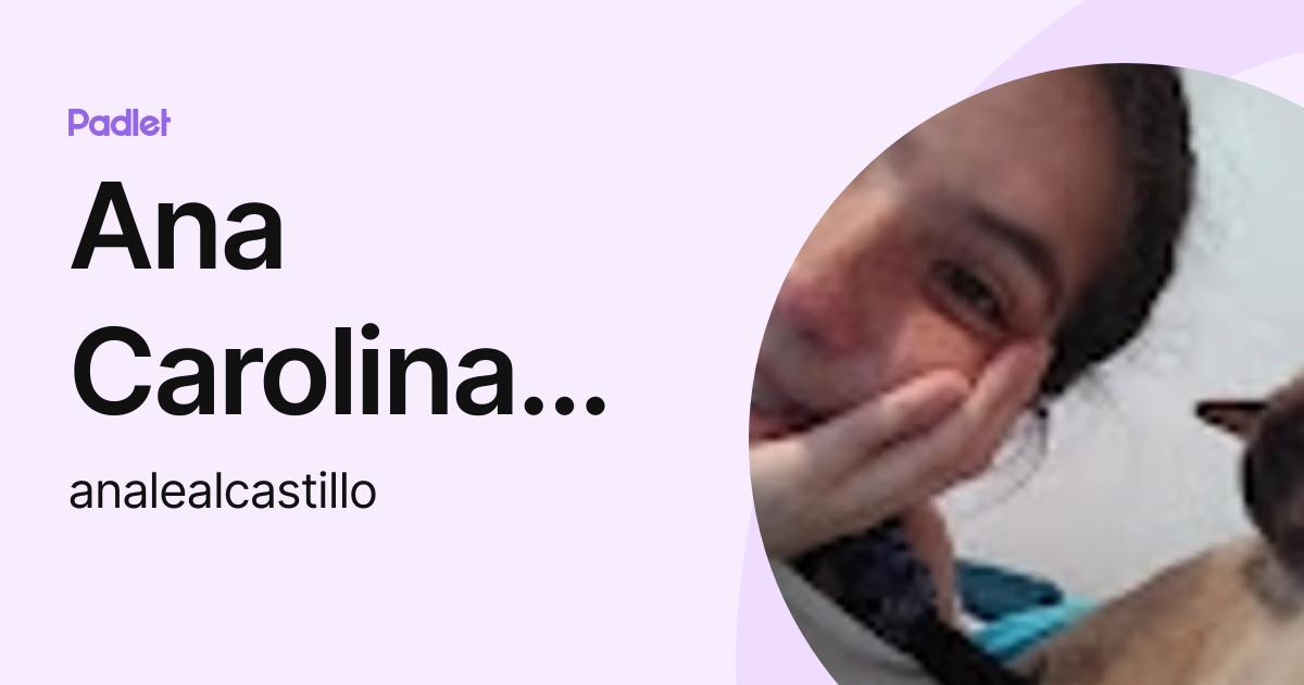 Ana Carolina Leal (analealcastillo) profile | Padlet