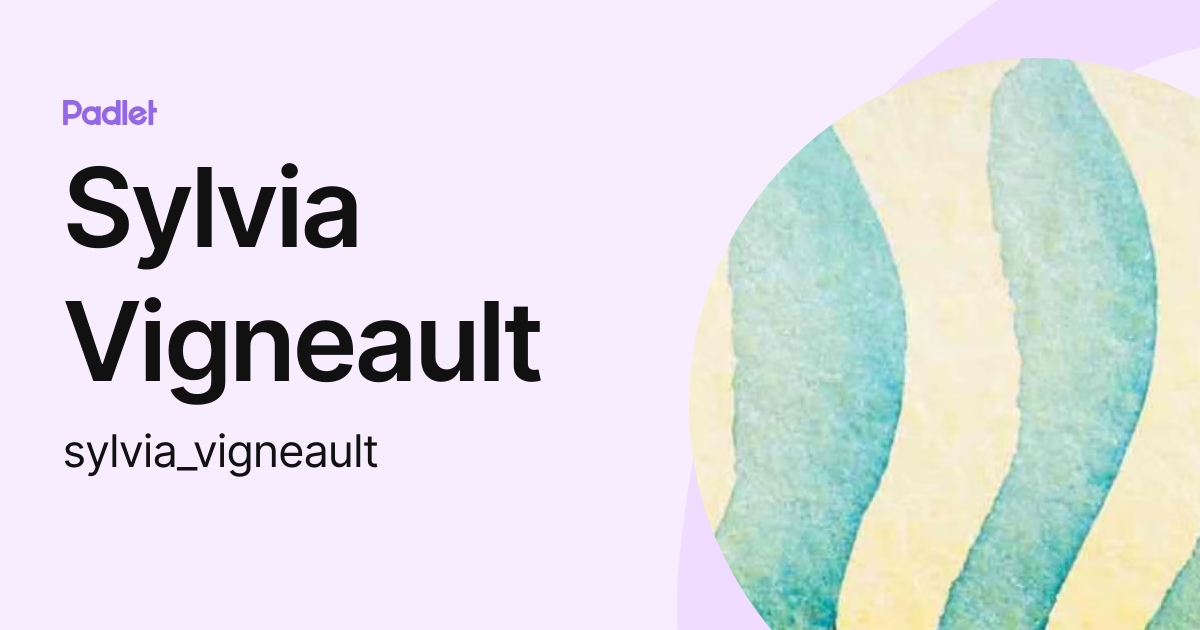 Sylvia Vigneault (sylvia_vigneault) profile | Padlet