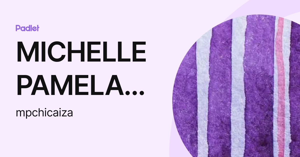 MICHELLE PAMELA CHICAIZA GRANDA (mpchicaiza) profile | Padlet