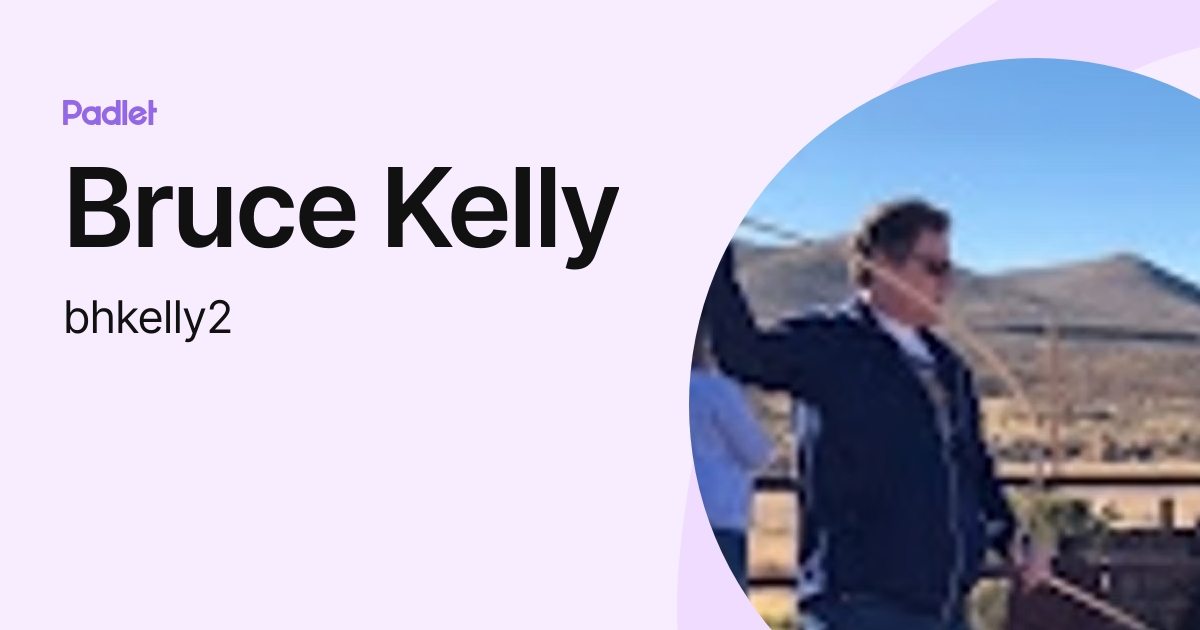 Bruce Kelly (bhkelly2) profile | Padlet