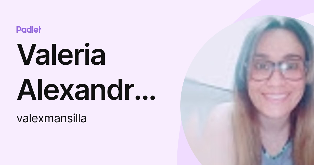 Valeria Alexandra Mansilla (valexmansilla) profile | Padlet