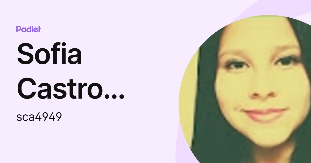 Sofia Castro Alvarez (sca4949) profile | Padlet