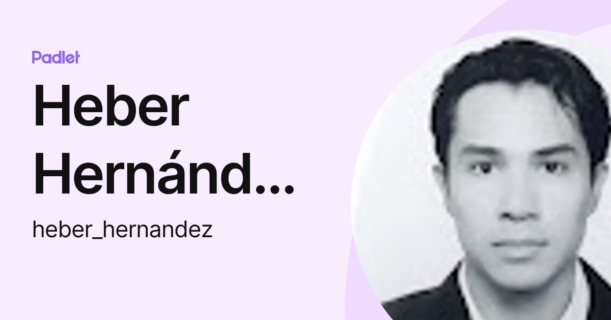Heber Hernández López (heber_hernandez) profile | Padlet